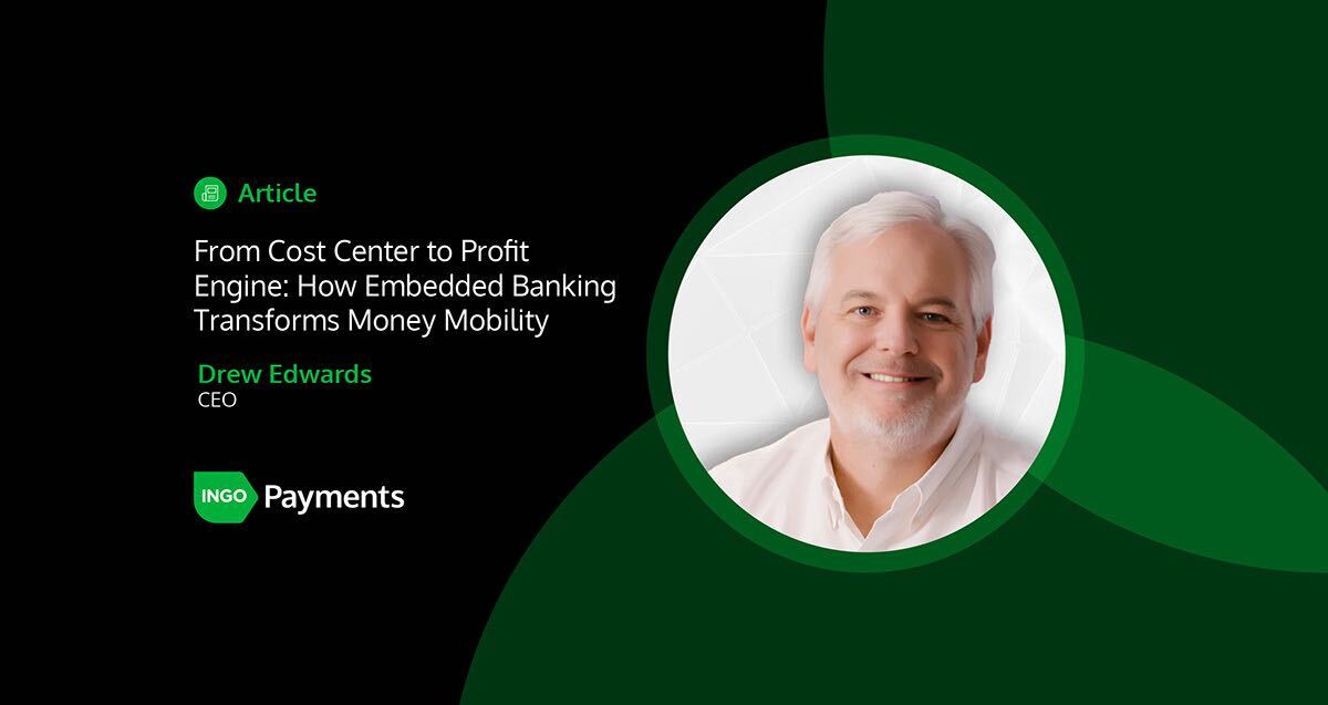 From Cost Center to Profit Engine: How Embedded Banking Transforms Money Mobility - Ingo Payments